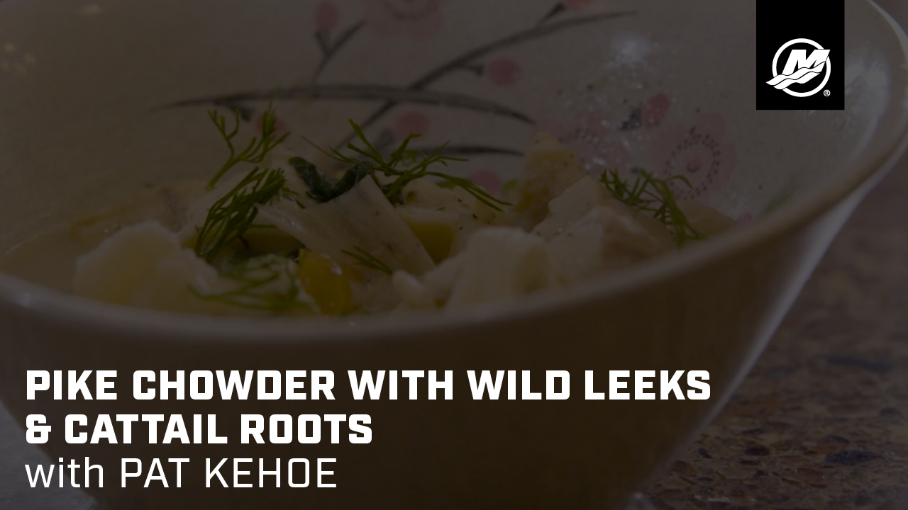 Cook Your Catch: Pike Chowder with Wild Leeks and Cattail Roots